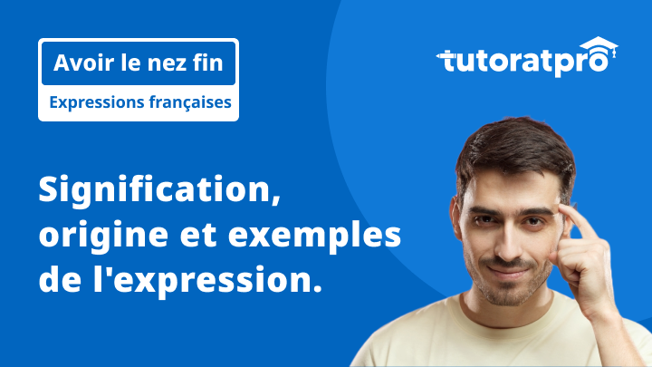 Avoir le nez fin - Signification et Définition