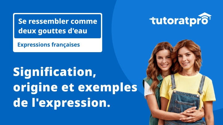 Se ressembler comme deux gouttes d'eau - Signification et Définition